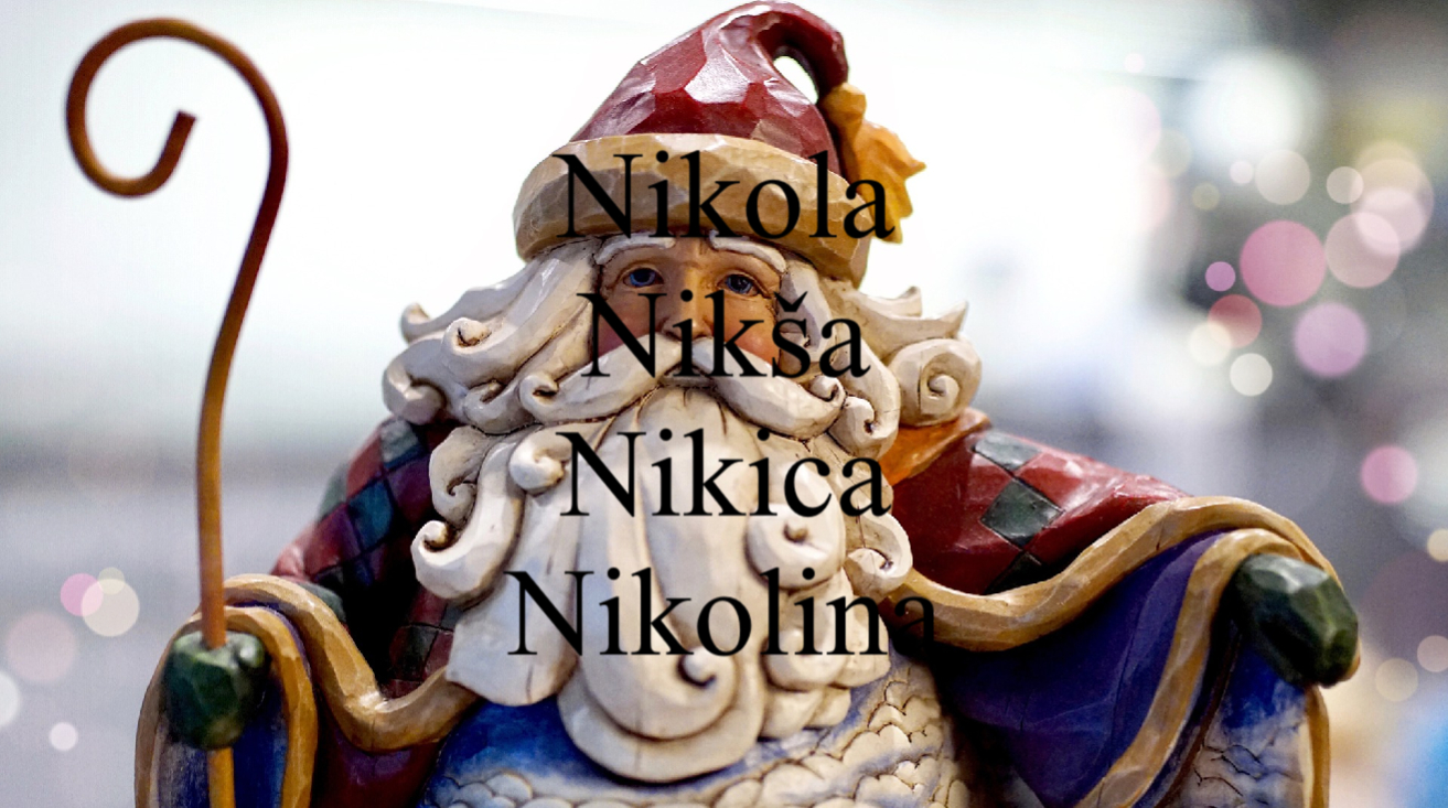 Danas je sv. Nikola i imendan svih njegovih imenjaka te Nikše, Nikice i ...