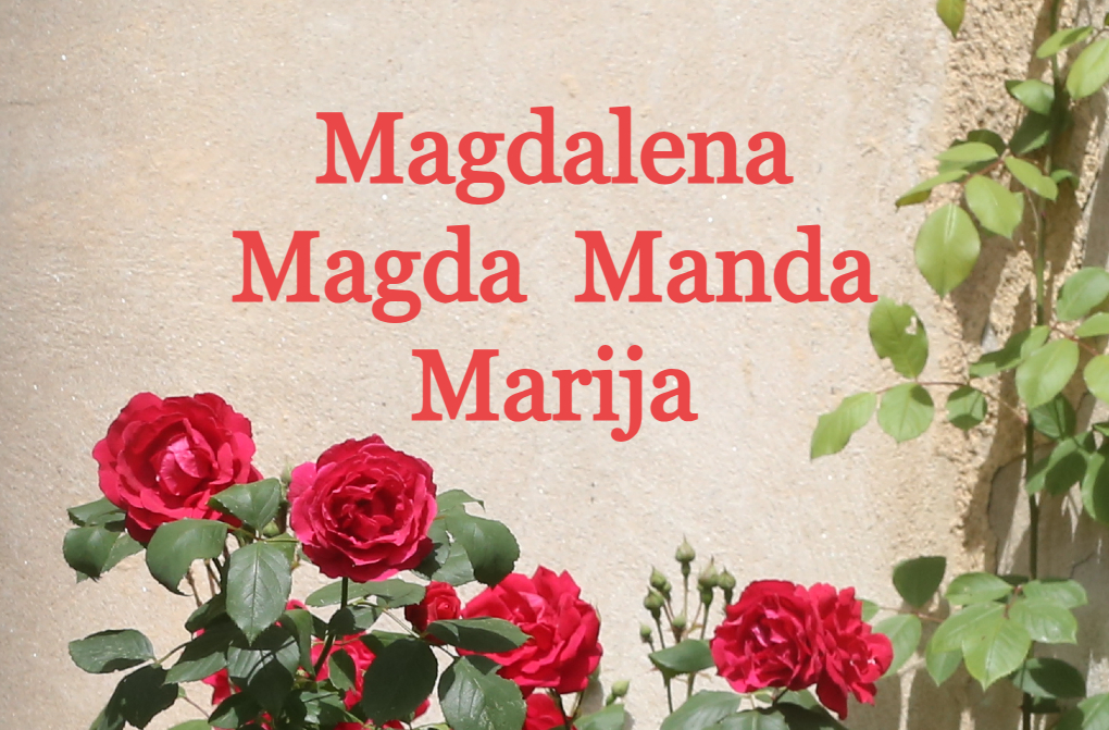 Danas imendan slave Magdalena, Magda, Manda i Marija