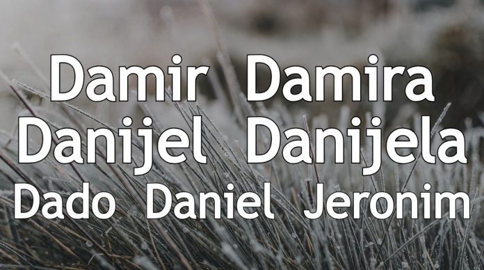 Danas je njihov dan: Imendan slave Damir, Damira, Dado, Danijel, Daniel, Danijela i Jeronim