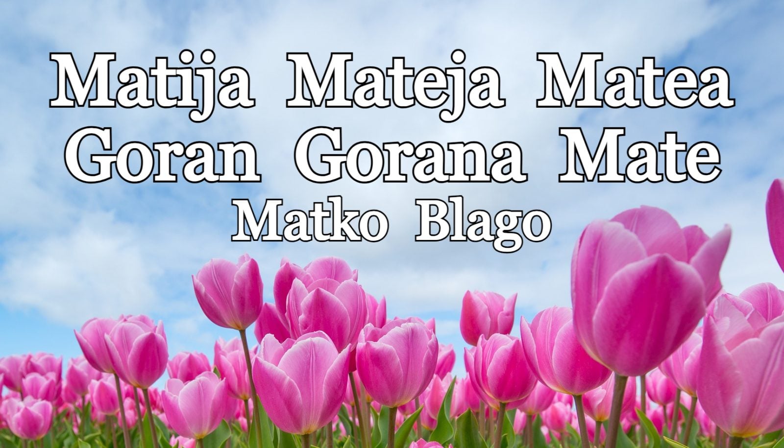 Imendan slave Matija, Mateja, Matea, Mate, Matko, Goran, Gorana i Blago