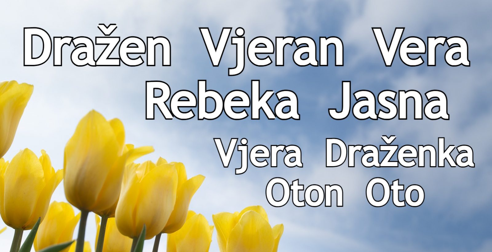 Imendan danas slave Vjeran, Vjera, Vera, Rebeka, Dražen, Draženka ...