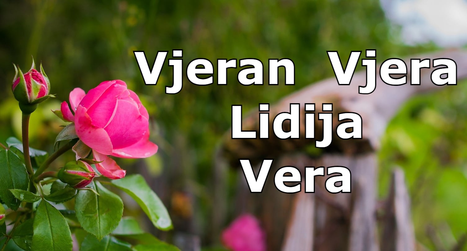 Danas je njihov dan: Imendan slave Vjeran, Vjera, Vera i Lidija